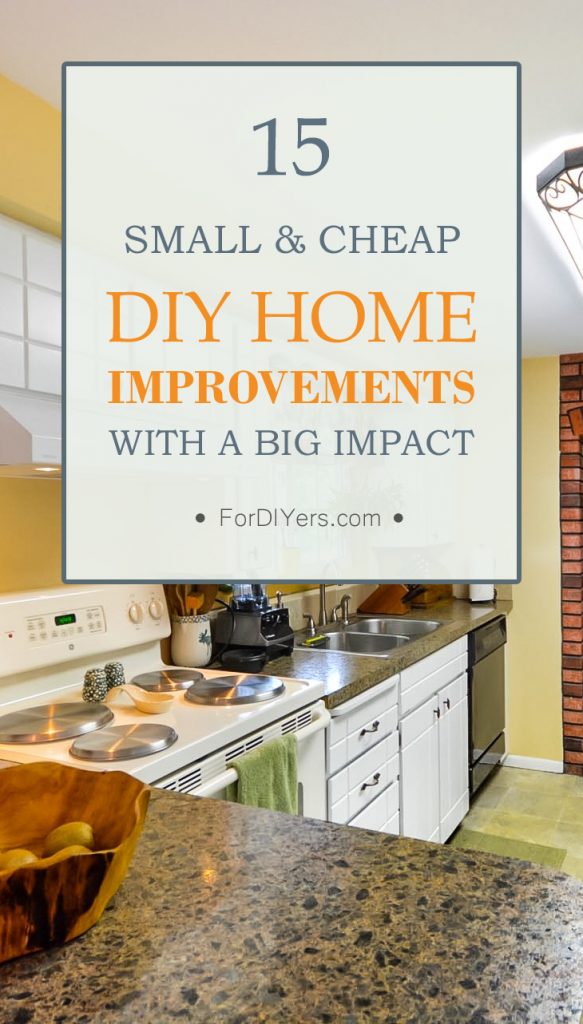 15 Small & Cheap DIY Home Improvements with a Big Impact
